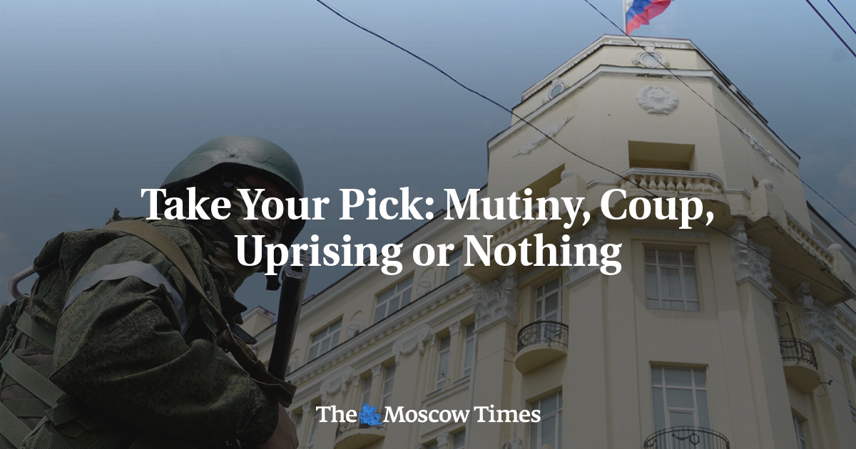 Take Your Pick: Mutiny, Coup, Uprising or Nothing - The Moscow Times