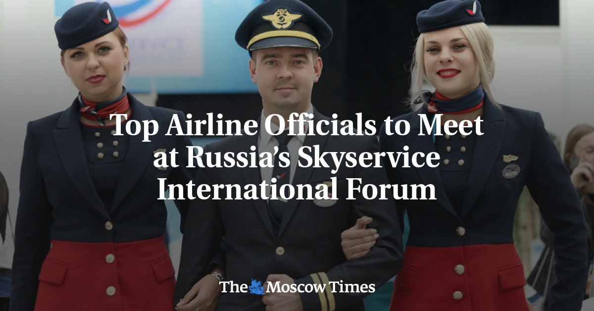 Top Airline Officials to Meet at Russia’s Skyservice International ...