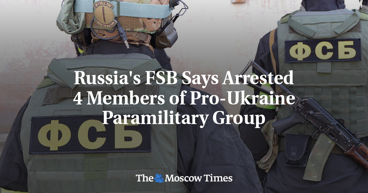 Russia's FSB Says Arrested 4 Members of Pro-Ukraine Paramilitary Group ...