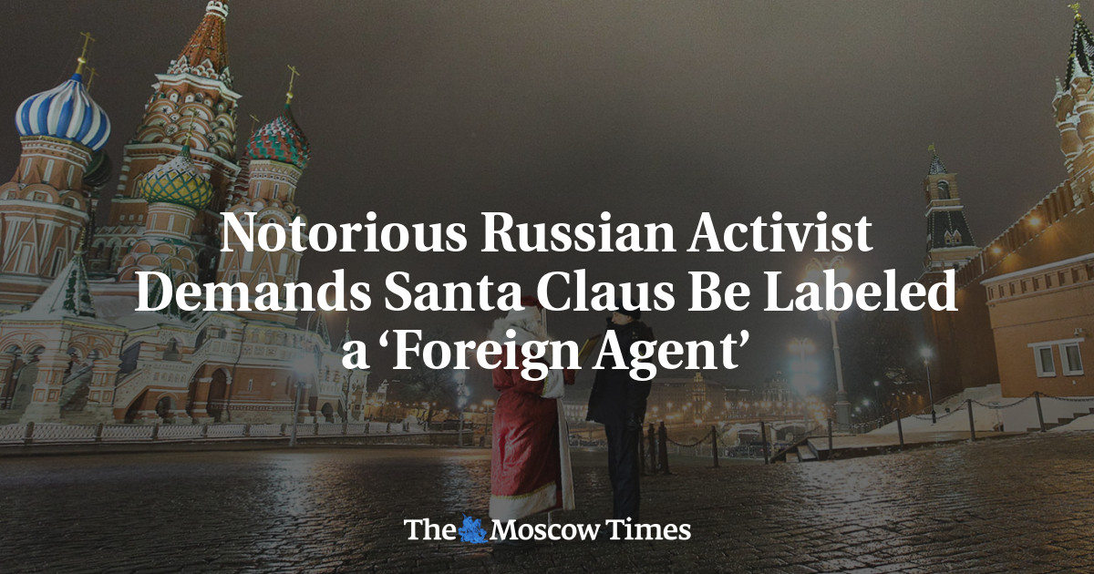 Notorious Russian Activist Demands Santa Claus Be Labeled a ‘Foreign ...