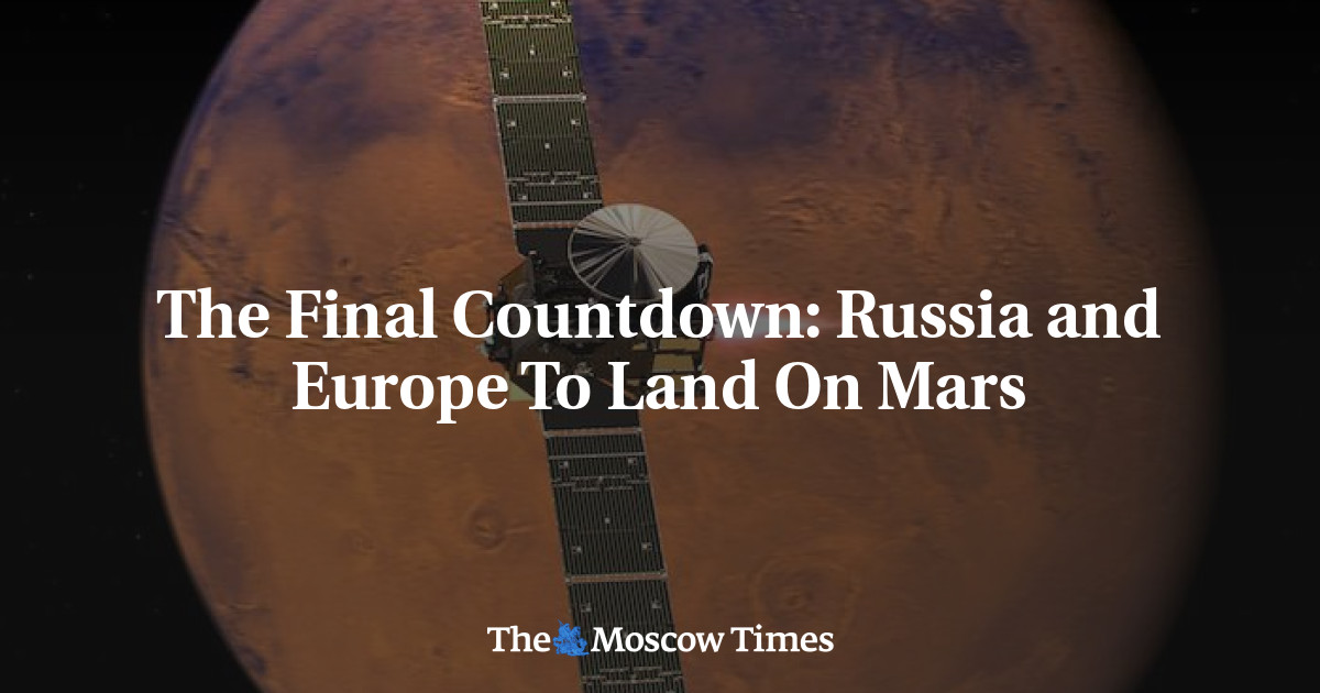 The Final Countdown: Russia and Europe To Land On Mars