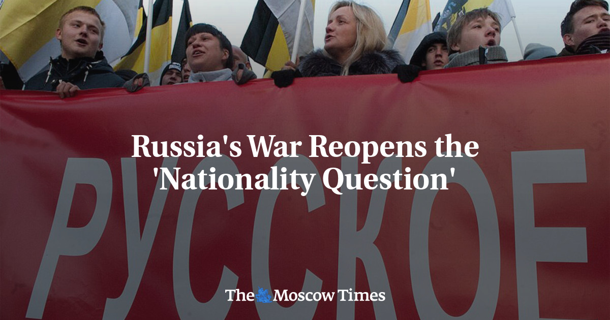 Russia's War Reopens the 'Nationality Question' - The Moscow Times