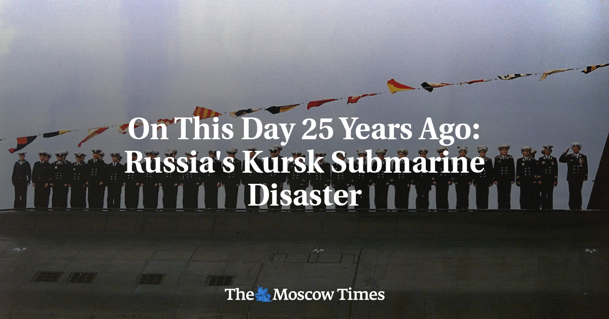 On This Day 25 Years Ago: Russia's Kursk Submarine Disaster - The ...