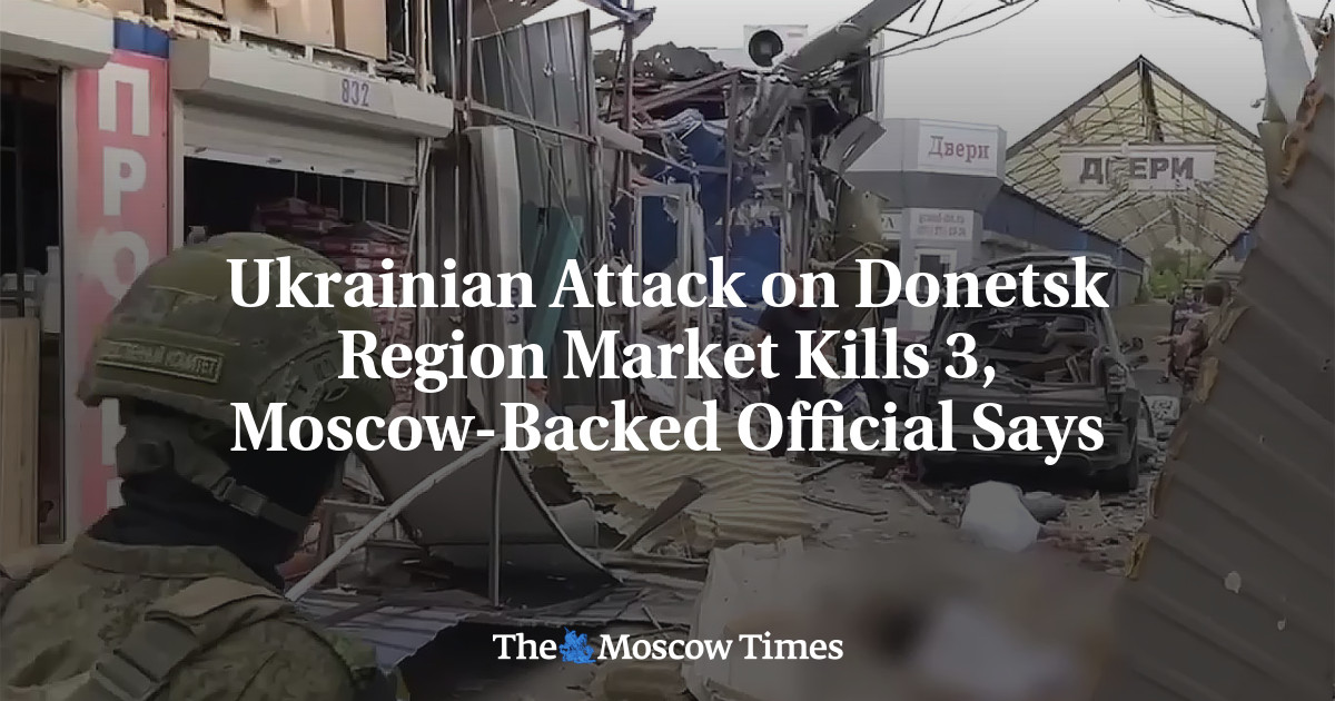 Ukrainian Attack on Donetsk Region Market Kills 3, Moscow-Backed ...