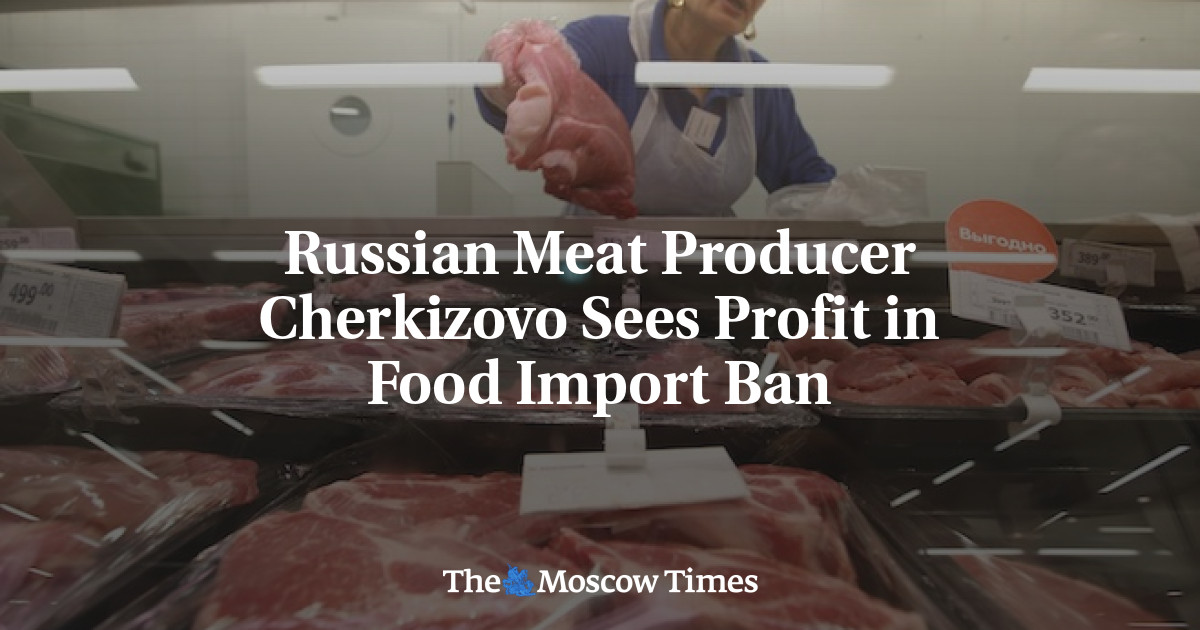 Russian Meat Producer Cherkizovo Sees Profit in Food Import Ban