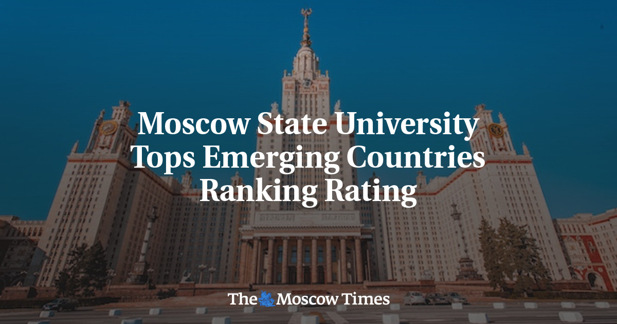 Moscow State University Tops Emerging Countries Ranking Rating