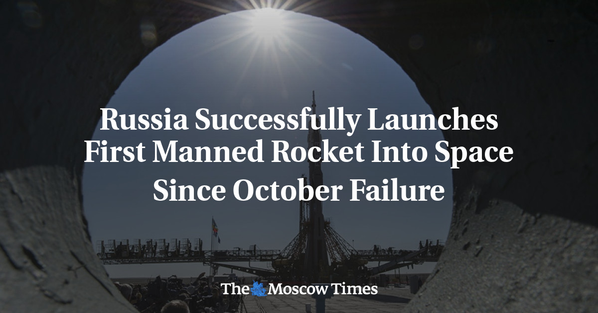 Russia Successfully Launches First Manned Rocket Into Space Since ...