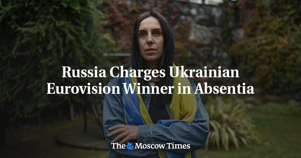 Russia Charges Ukrainian Eurovision Winner in Absentia - The Moscow Times