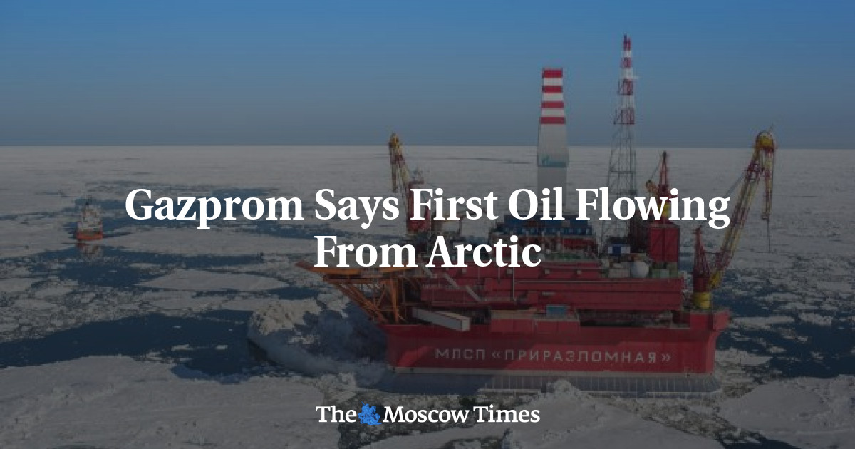 Gazprom Says First Oil Flowing From Arctic