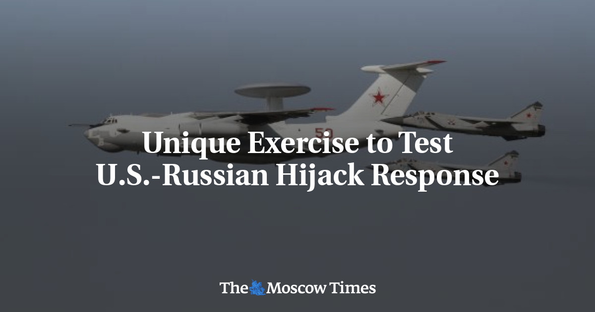 Unique Exercise to Test U.S.-Russian Hijack Response