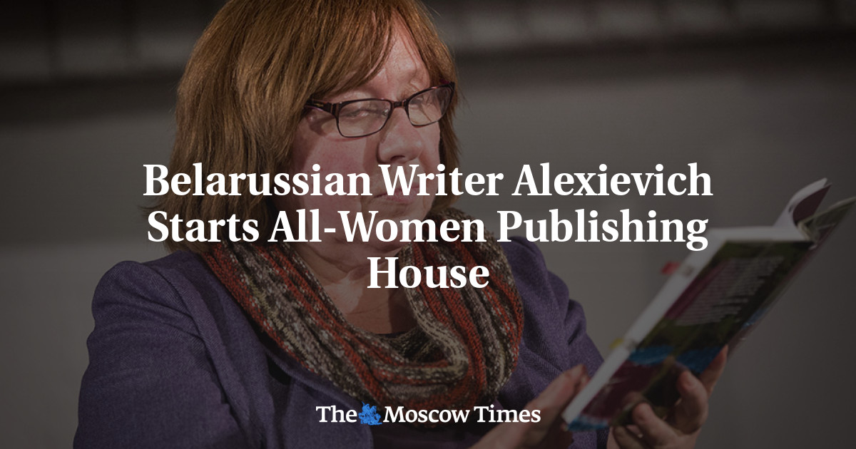 Belarussian Writer Alexievich Starts All-Women Publishing House - The ...
