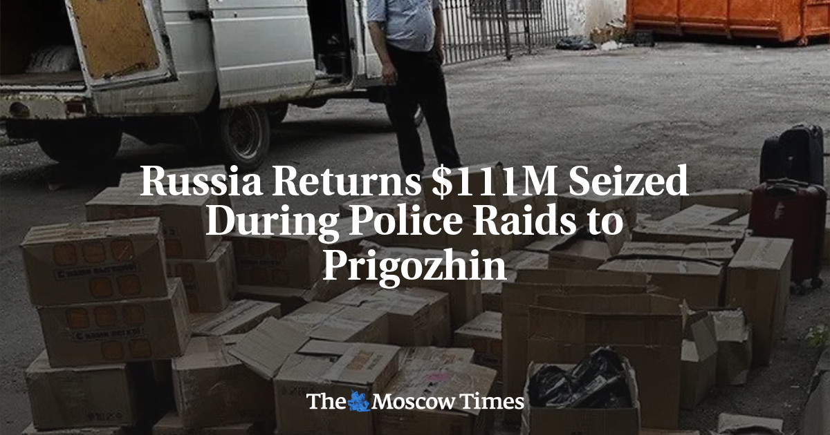 Russia Returns $111M Seized During Police Raids to Prigozhin - The ...