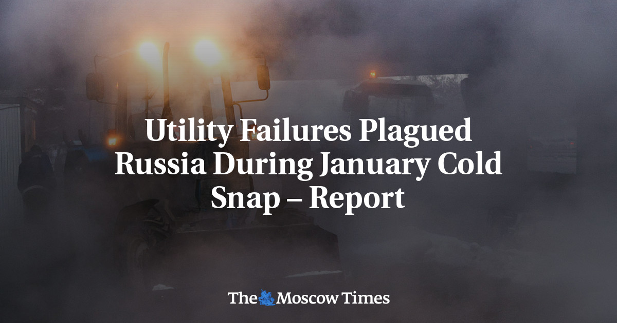 Utility Failures Plagued Russia During January Cold Snap – Report - The ...
