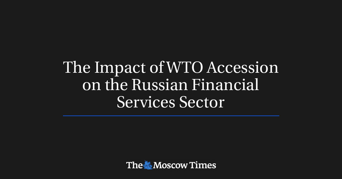 The Impact of WTO Accession on the Russian Financial Services Sector
