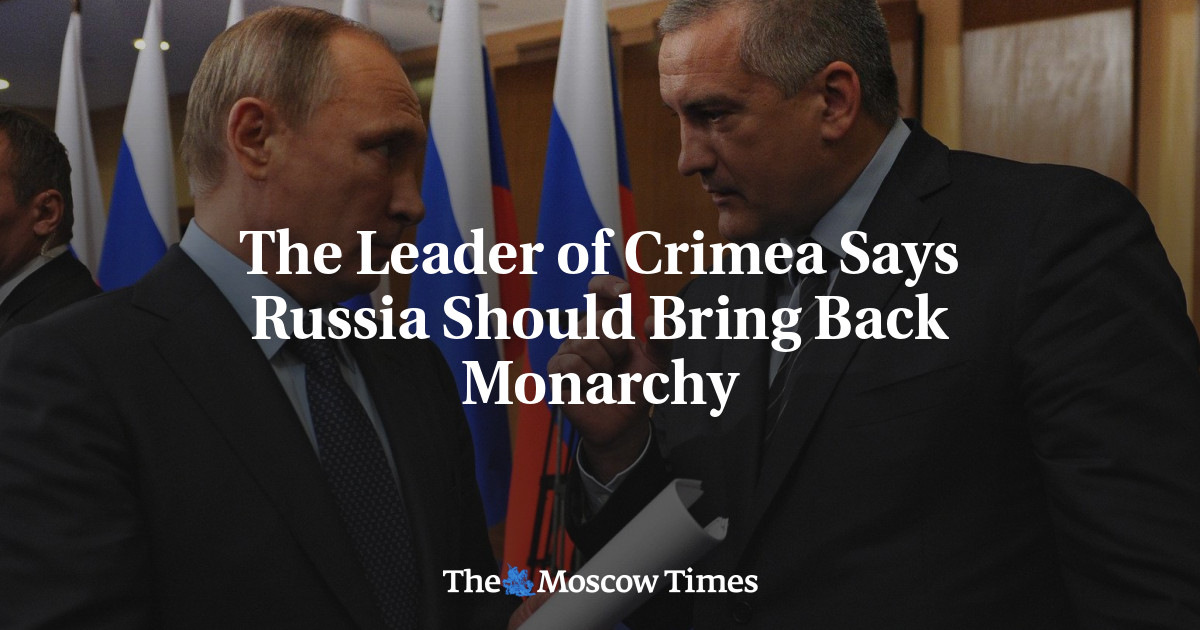 The Leader of Crimea Says Russia Should Bring Back Monarchy