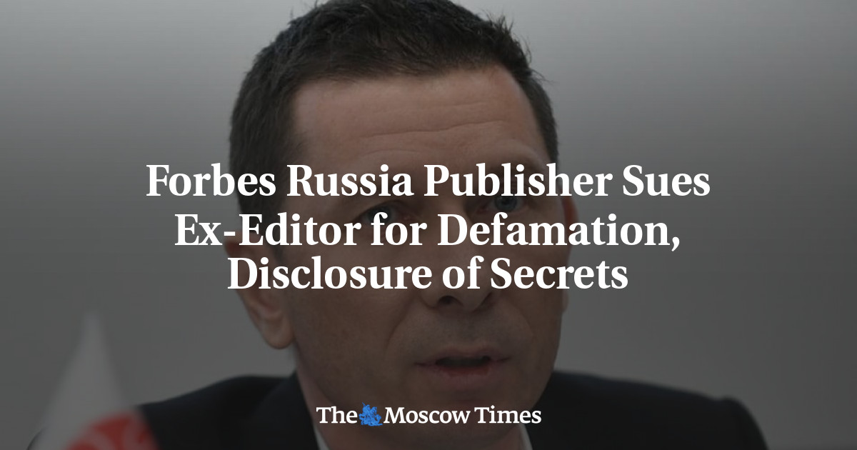 Forbes Russia Publisher Sues Ex-Editor for Defamation, Disclosure of ...