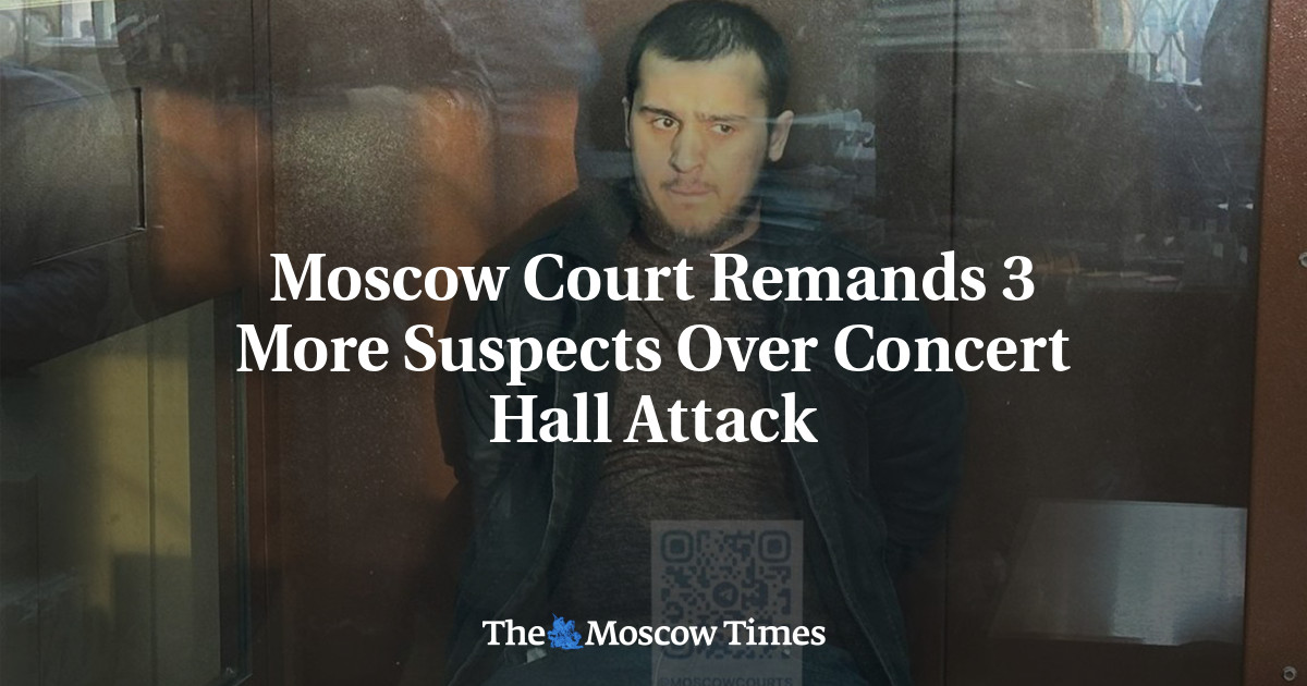 Moscow Court Remands 3 More Suspects Over Concert Hall Attack The