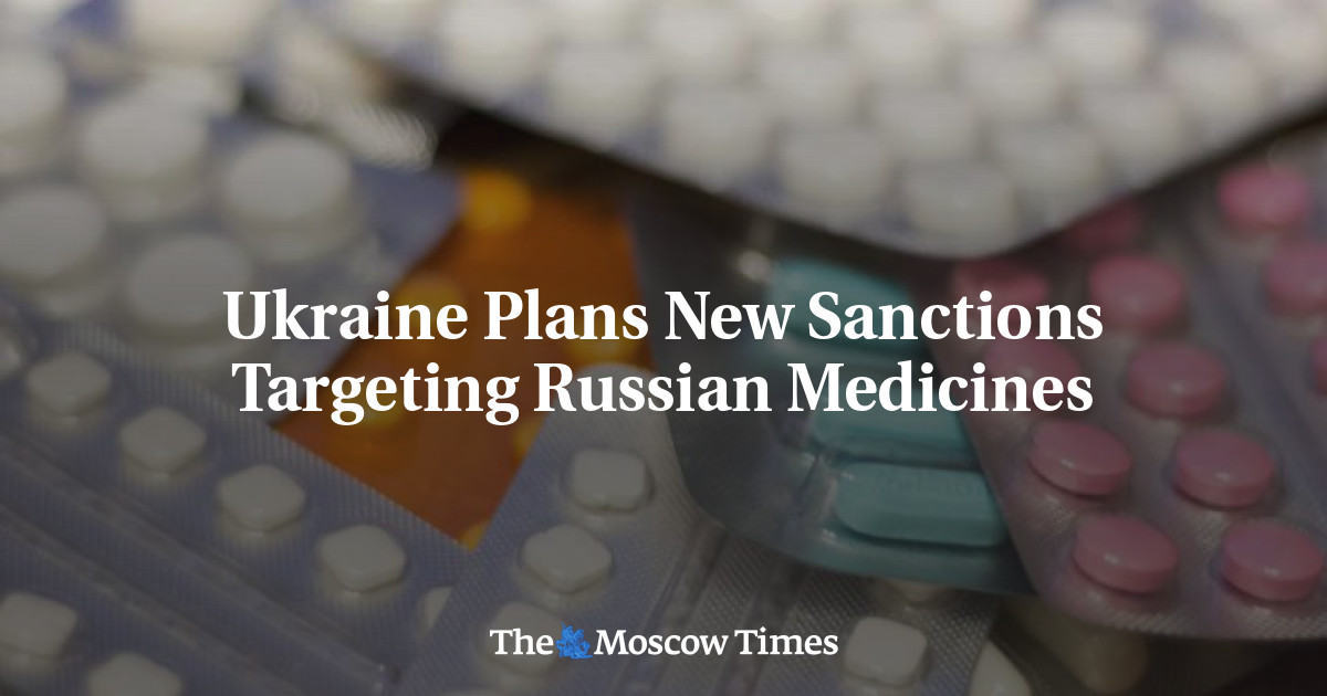 Ukraine Plans New Sanctions Targeting Russian Medicines