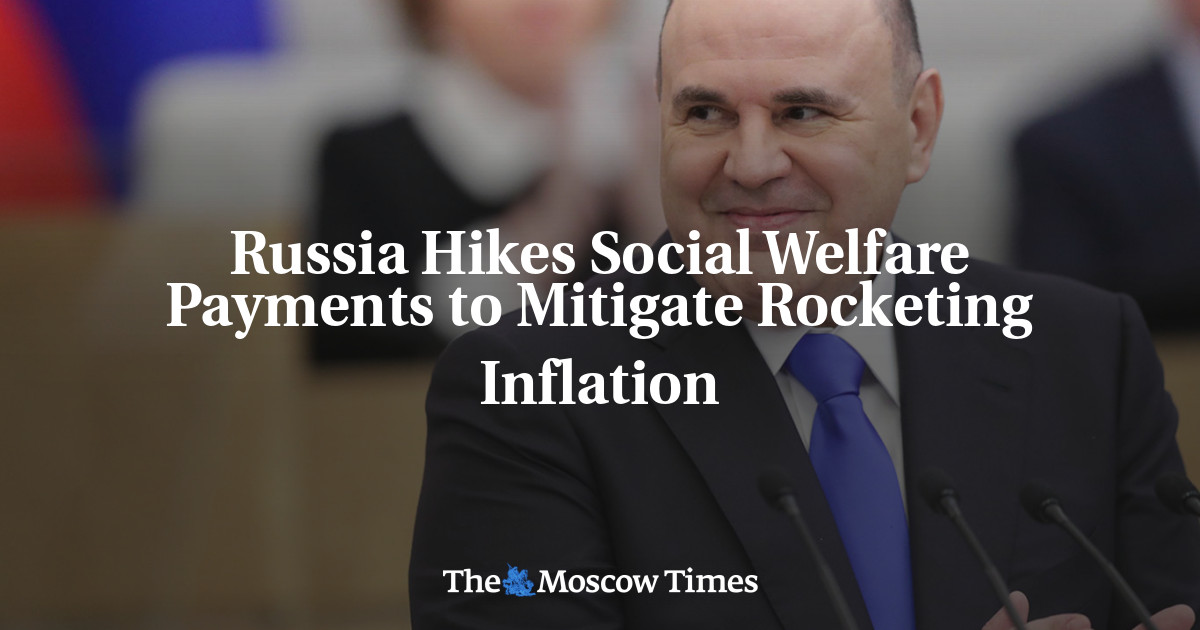Russia Hikes Social Welfare Payments to Mitigate Rocketing Inflation ...