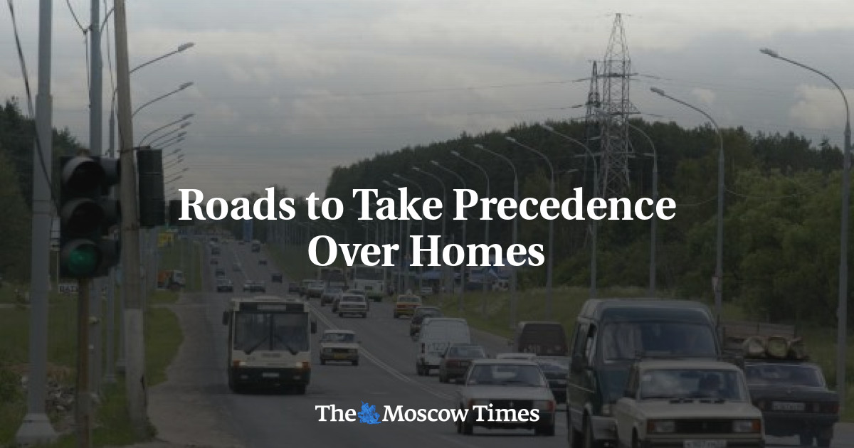Roads to Take Precedence Over Homes