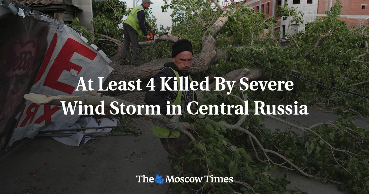 At Least 4 Killed By Severe Wind Storm in Central Russia - The Moscow Times