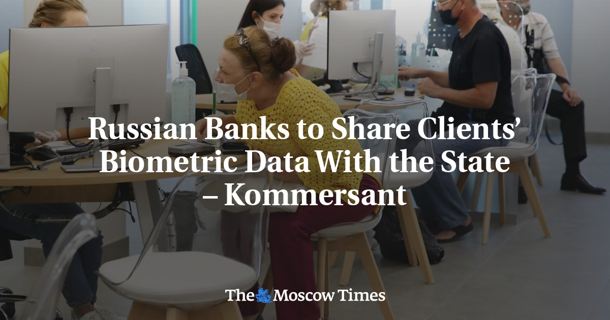 Russian Banks to Share Clients’ Biometric Data With the State ...