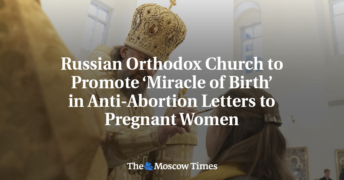 Russian Orthodox Church to Promote ‘Miracle of Birth’ in Anti-Abortion ...