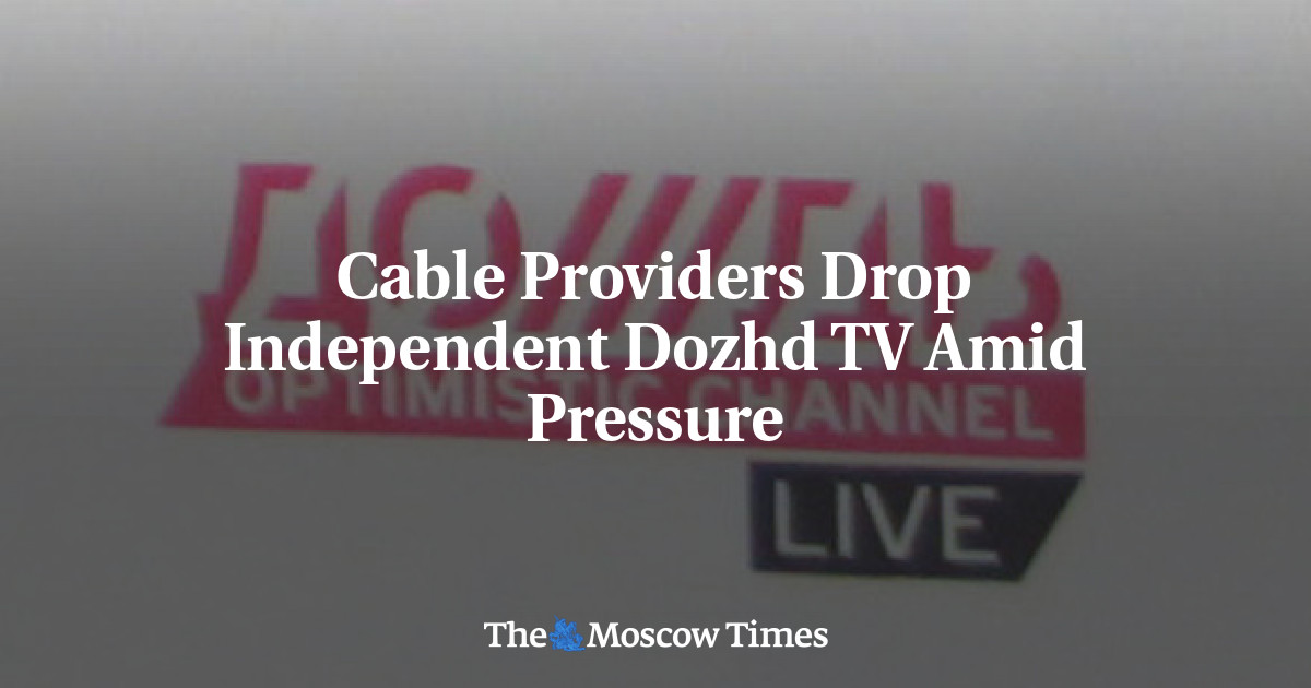 Cable Providers Drop Independent Dozhd TV Amid Pressure