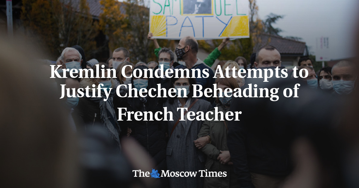 Kremlin Condemns Attempts to Justify Chechen Beheading of French ...