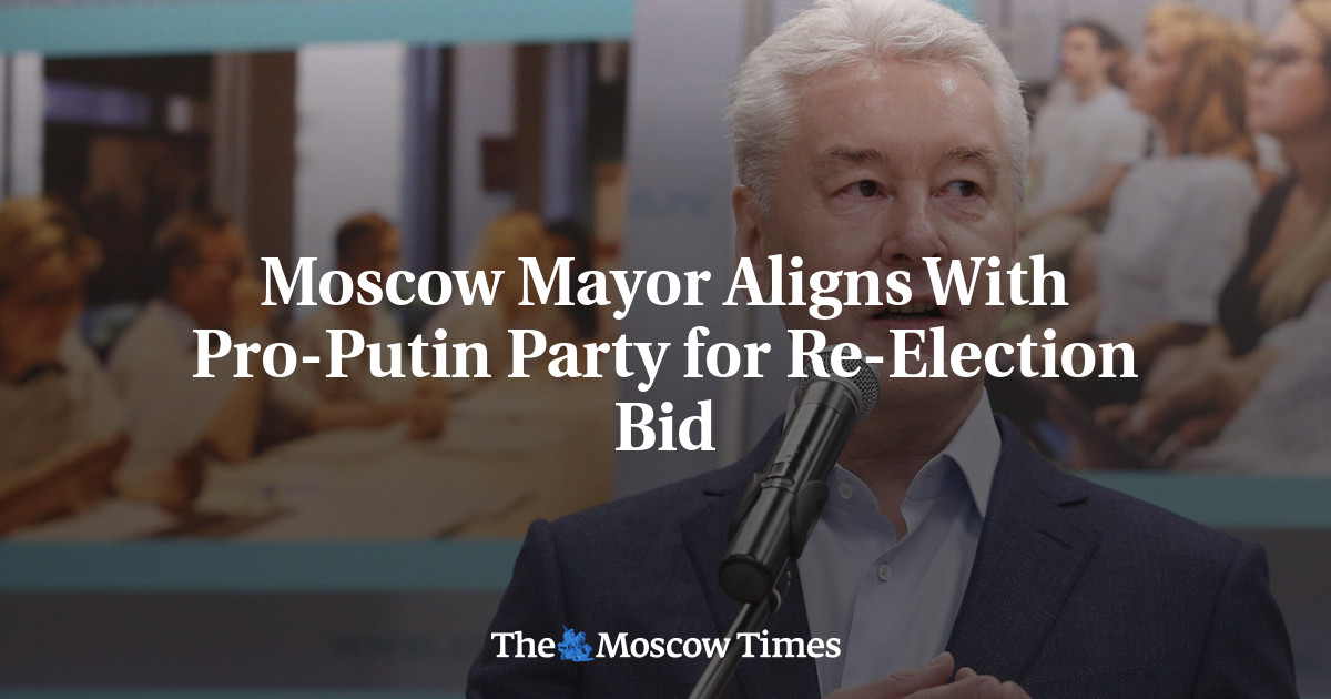 Moscow Mayor Aligns With Pro-Putin Party for Re-Election Bid - The ...