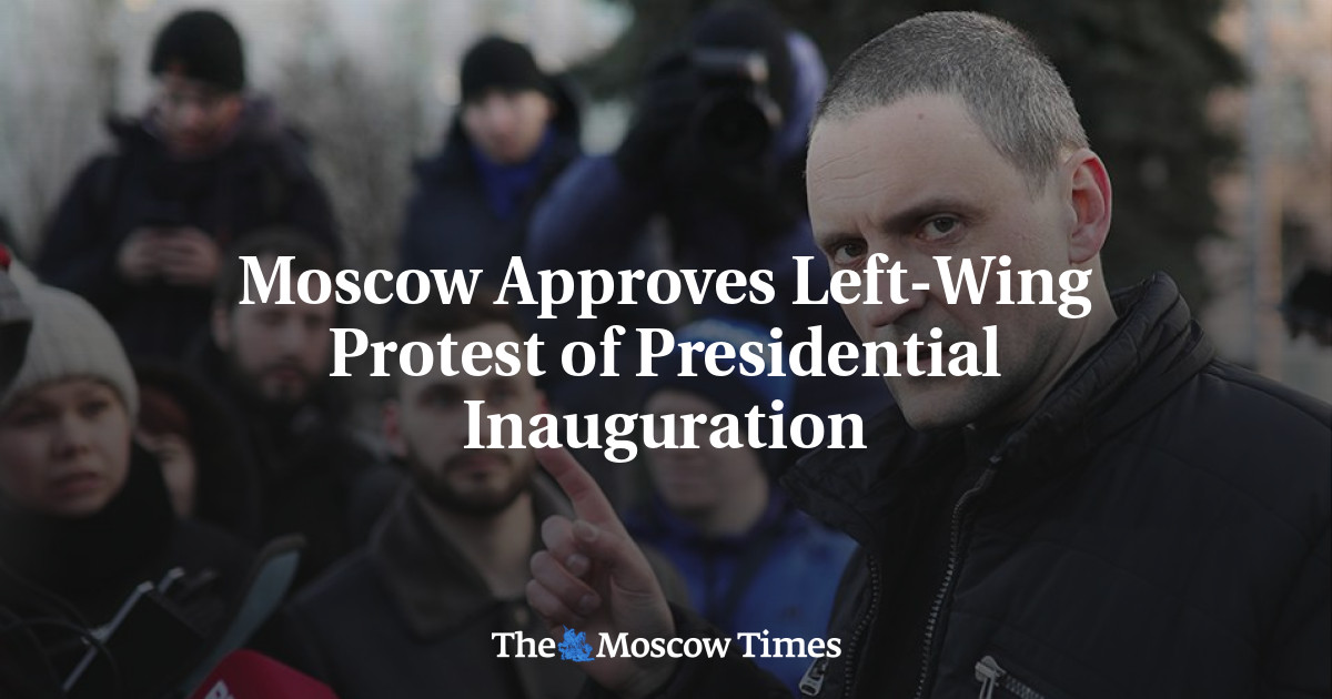 Moscow Approves Left-Wing Protest of Presidential Inauguration