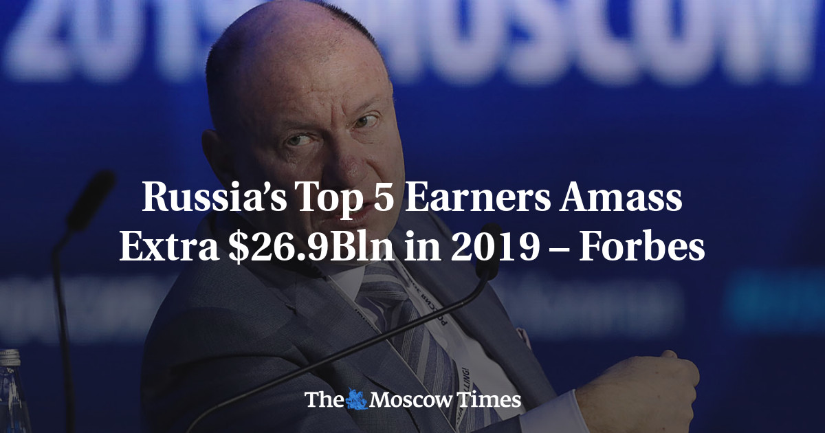 Russia’s Top 5 Earners Amass Extra $26.9Bln in 2019 – Forbes - The ...