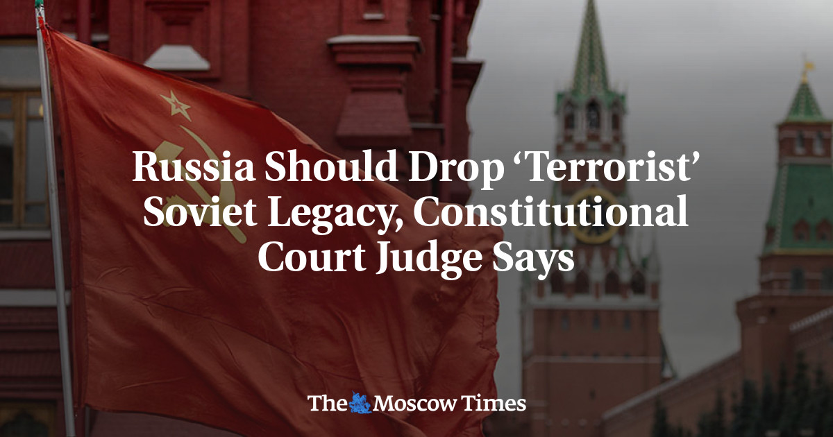 Russia Should Drop ‘Terrorist’ Soviet Legacy, Judge Says - The Moscow Times