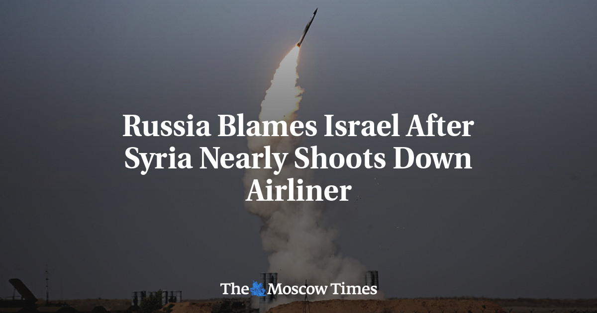 Russia Blames Israel After Syria Nearly Shoots Down Airliner - The ...