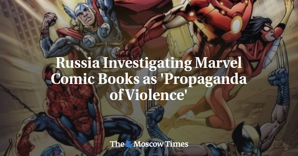Russia Investigating Marvel Comic Books as 'Propaganda of Violence'