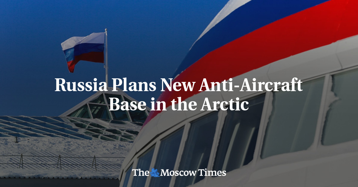 Russia Plans New Anti-Aircraft Base in the Arctic