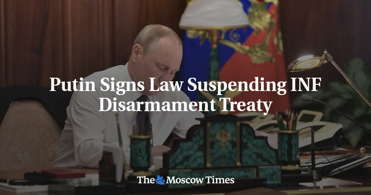 Putin Signs Law Suspending INF Disarmament Treaty - The Moscow Times