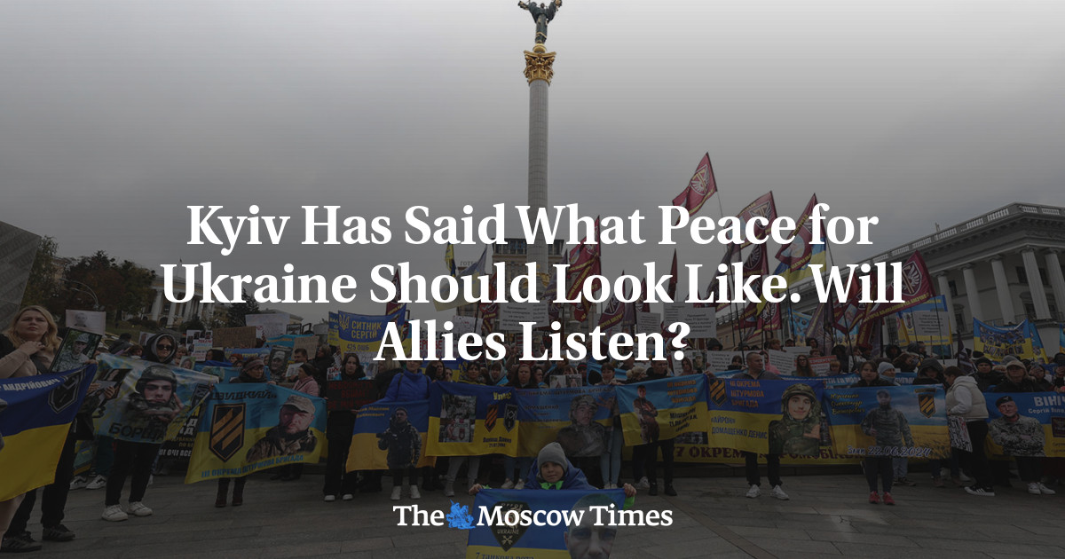 Kyiv Has Said What Peace for Ukraine Should Look Like. Will Allies ...