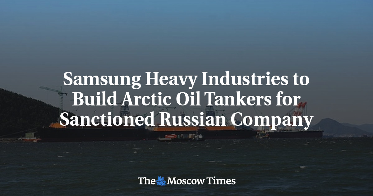 Samsung Heavy Industries to Build Arctic Oil Tankers for Sanctioned ...