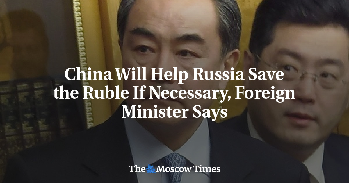 China Will Help Russia Save the Ruble If Necessary, Foreign Minister Says