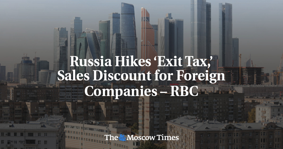 Russia Hikes ‘Exit Tax,’ Sales Discount for Foreign Companies – RBC ...