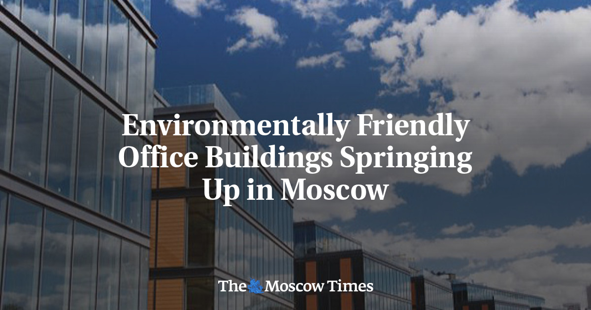 Environmentally Friendly Office Buildings Springing Up in Moscow