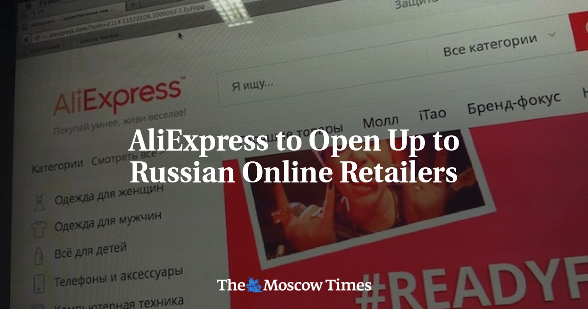 AliExpress to Open Up to Russian Online Retailers