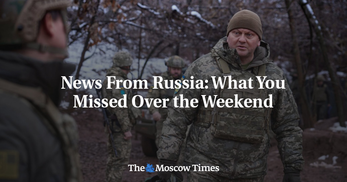 News From Russia: What You Missed Over the Weekend - The Moscow Times