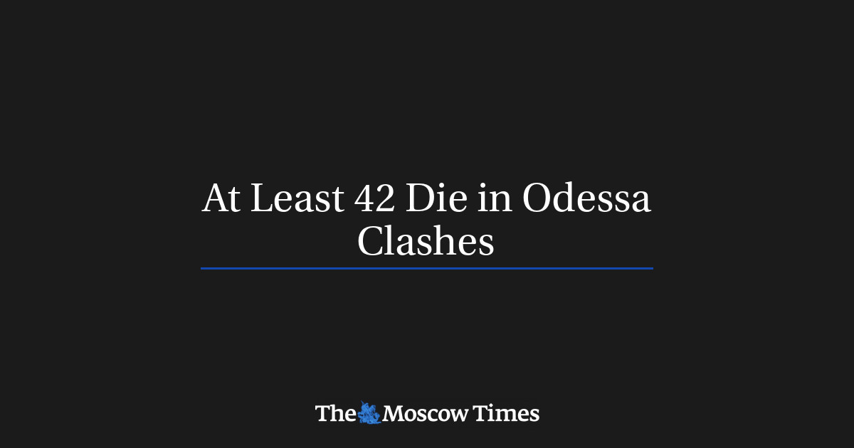 At Least 42 Die in Odessa Clashes