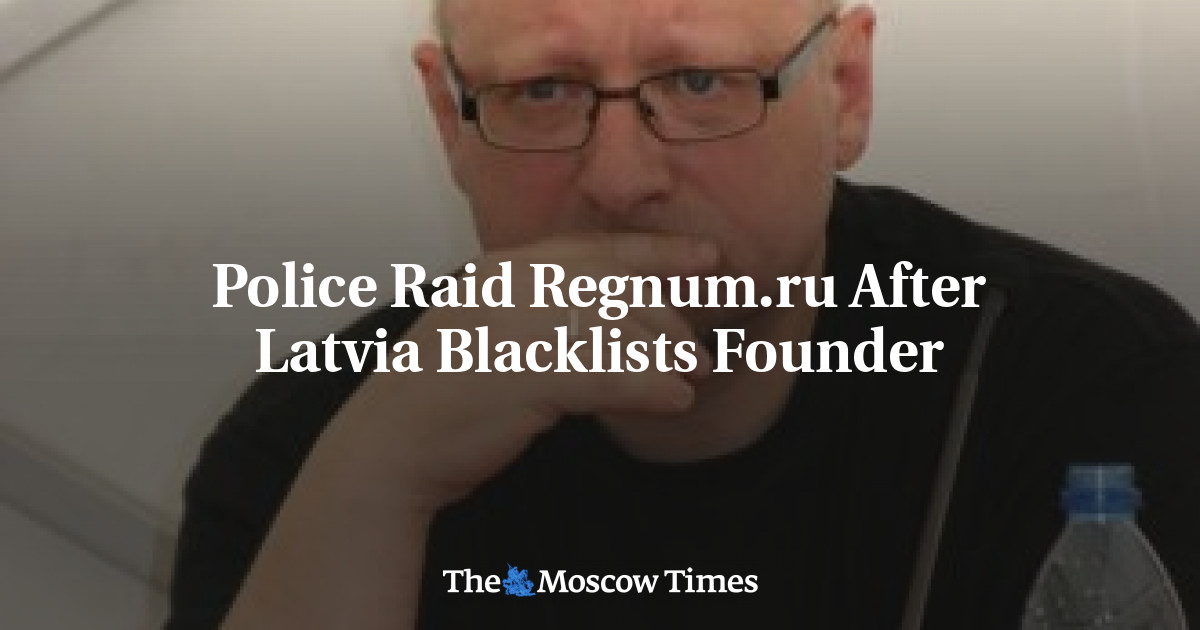 Police Raid Regnum.ru After Latvia Blacklists Founder