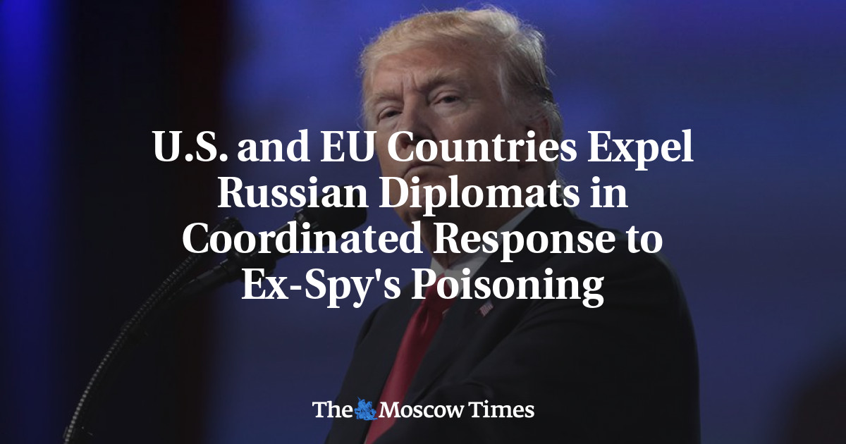 U S And Eu Countries Expel Russian Diplomats In Coordinated Response