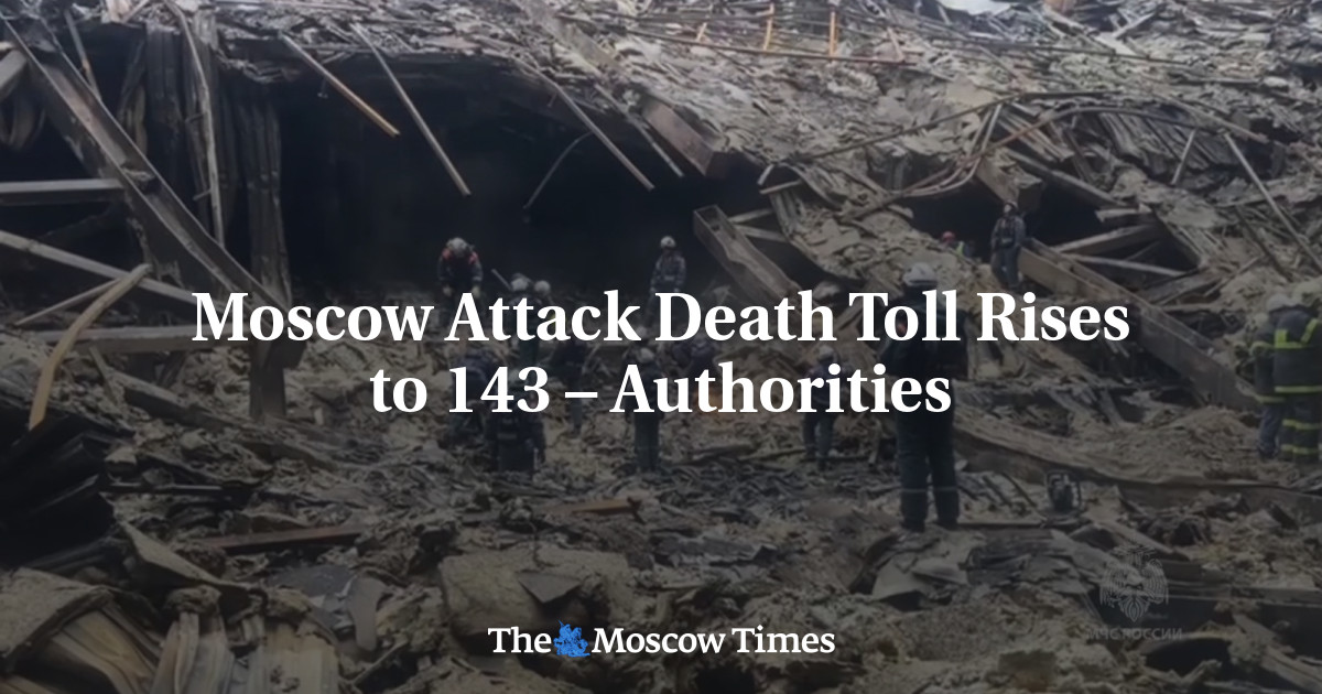Moscow Attack Death Toll Rises to 143 – Authorities - The Moscow Times