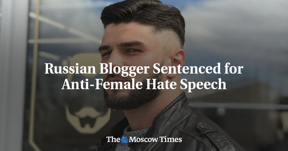 Russian Blogger Sentenced for Anti-Female Hate Speech