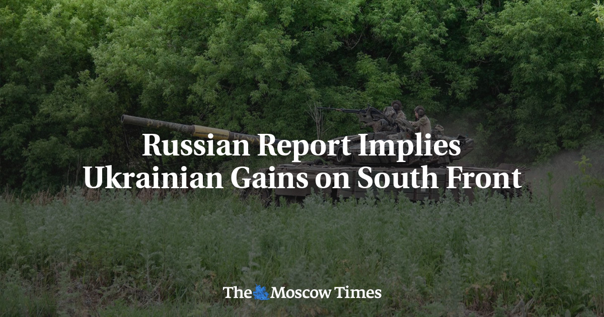 Russian Report Implies Ukrainian Gains on South Front - The Moscow Times
